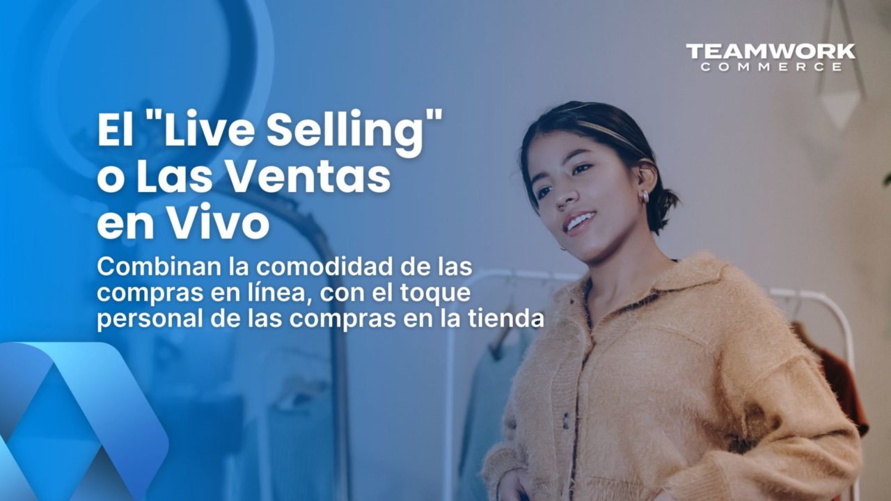 Live Selling: Una de las Tendencias más Importantes del Futuro del Retail